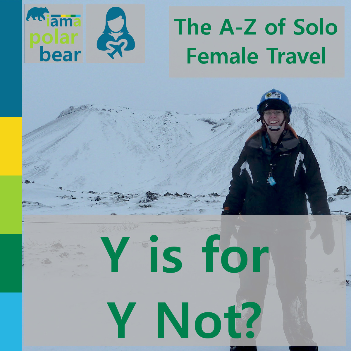 The A-Z of Solo Female Travel: Y is for Y Not? – I Am A Polar Bear