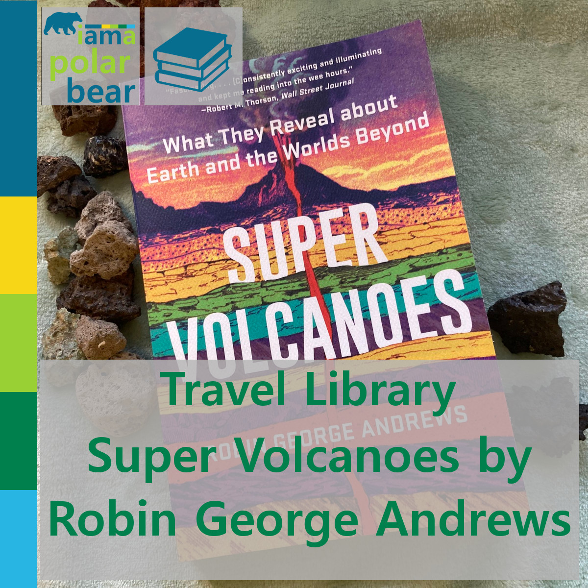 Travel Library: Super Volcanoes by Robin George Andrews – I Am A Polar Bear
