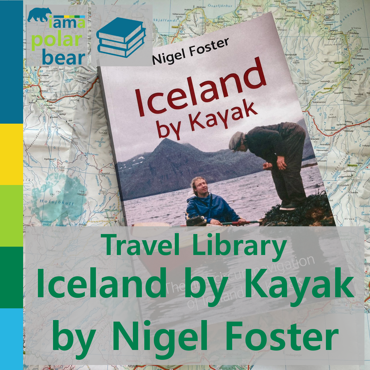Travel Library: Iceland by Kayak by Nigel Foster – I Am A Polar Bear