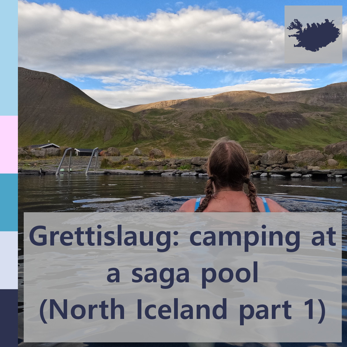 Grettislaug: camping at a saga pool (North Iceland part 1) – I Am A ...